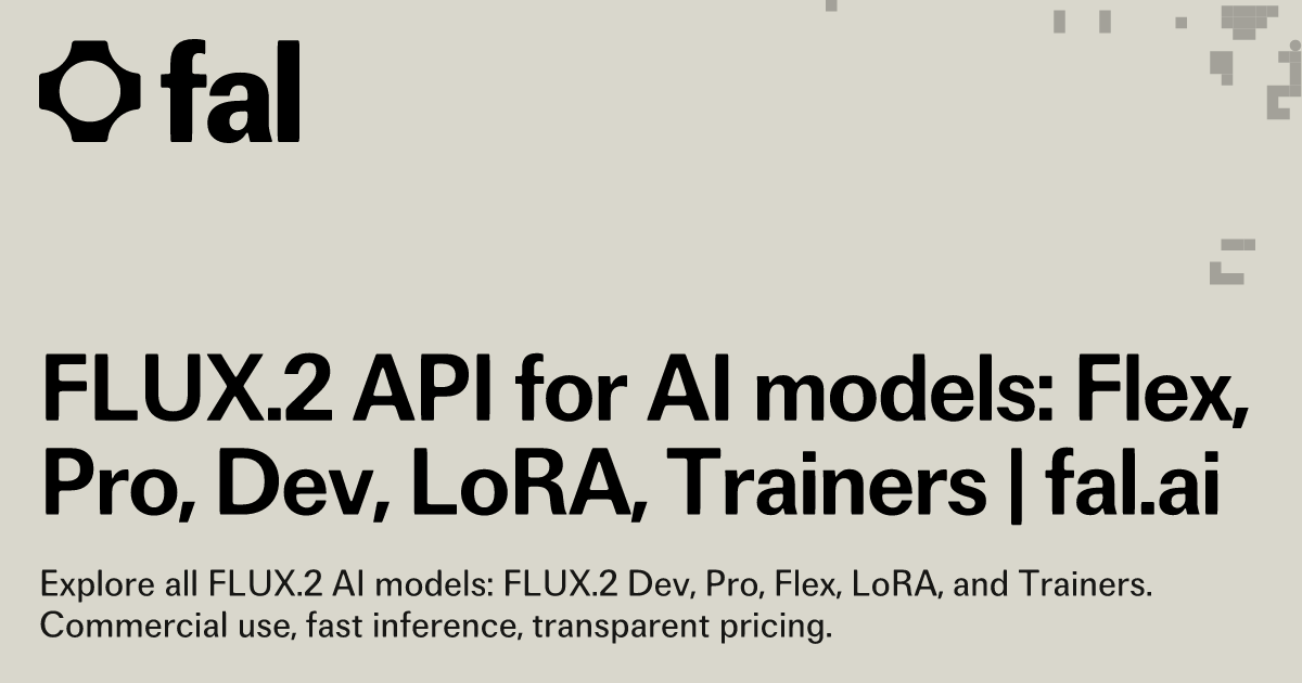 FLUX.2 API for AI models: Flex, Pro, Dev, LoRA, Trainers | fal.ai
