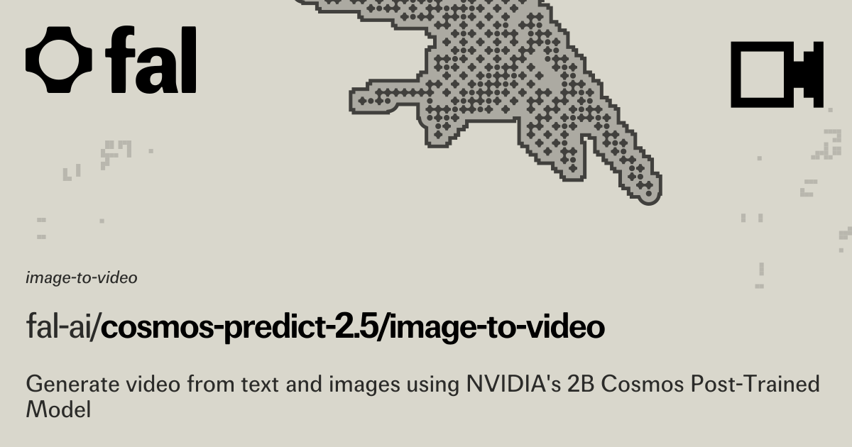 Cosmos Predict 2.5 2B (Image to Video) API on fal