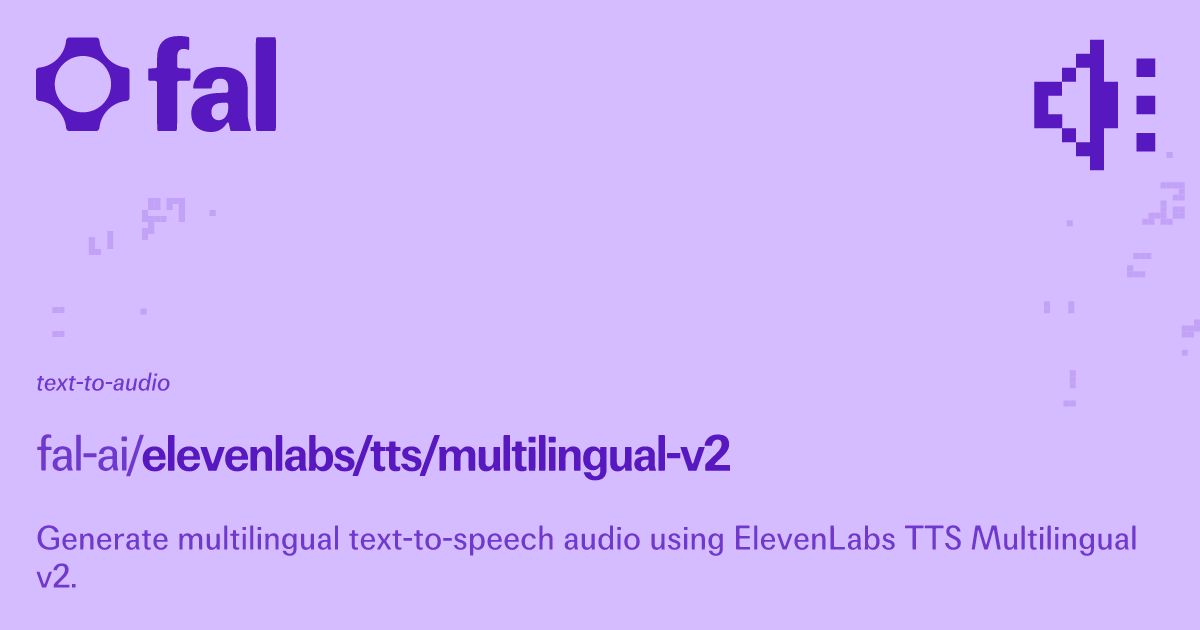 ElevenLabs TTS Multilingual v2 | Text to Audio | fal.ai