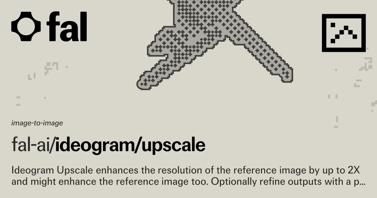 Ideogram Upscale (Image to Image) API on fal