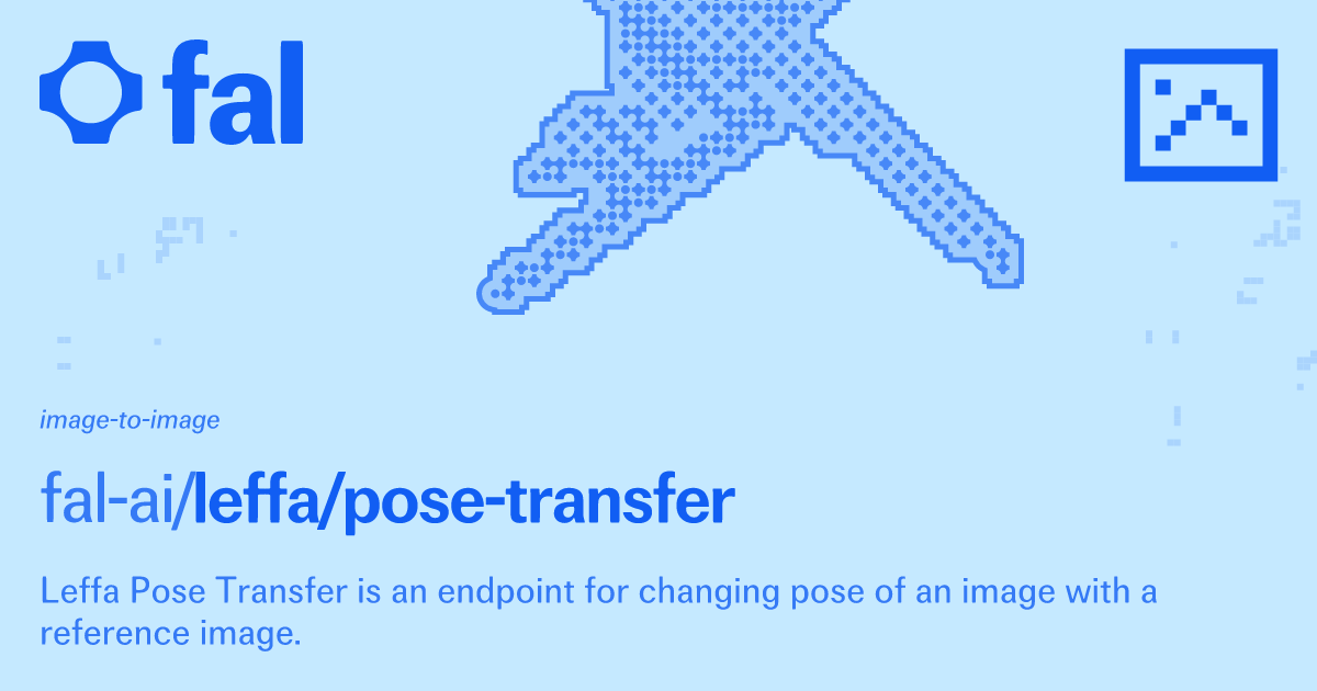 Leffa Pose Transfer | Image to Image | fal.ai