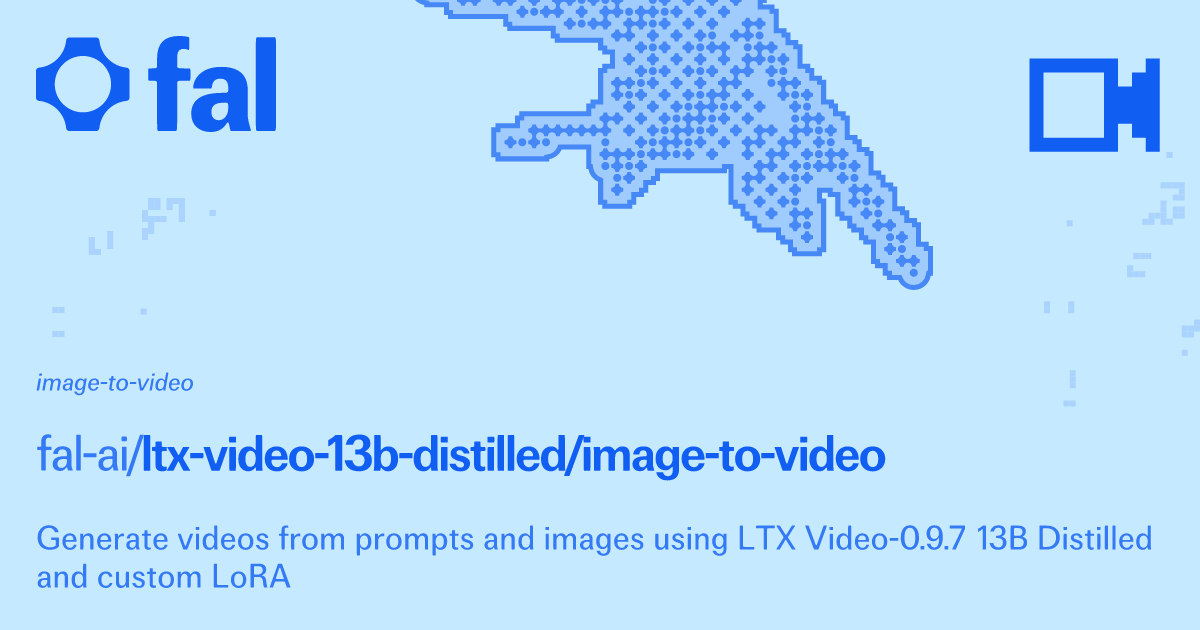 LTX Video-0.9.7 13B Distilled | Image to Video | fal.ai