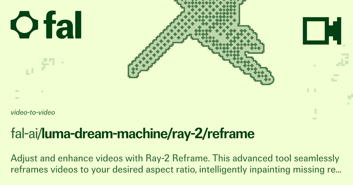Luma Ray 2 Reframe | Video to Video | fal.ai
