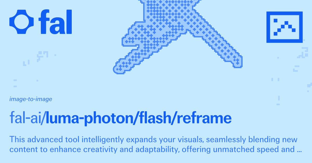 Luma Photon Flash Reframe | Image to Image | fal.ai