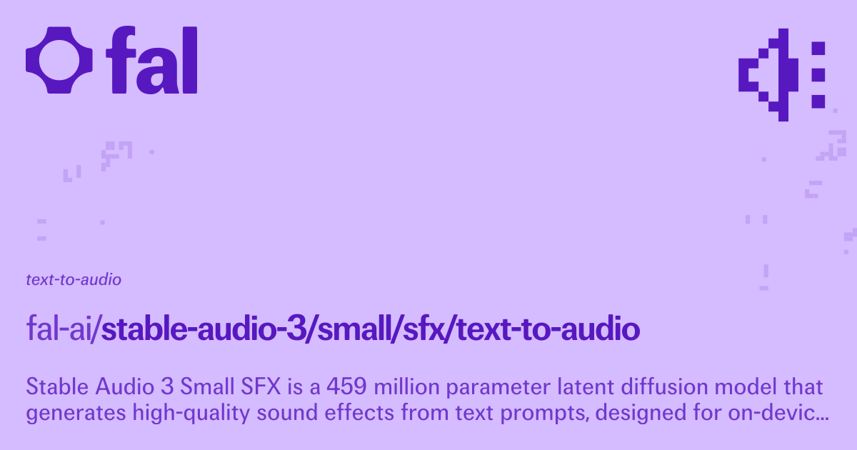 Stable Audio 3 Small SFX (Text to Audio) API on fal