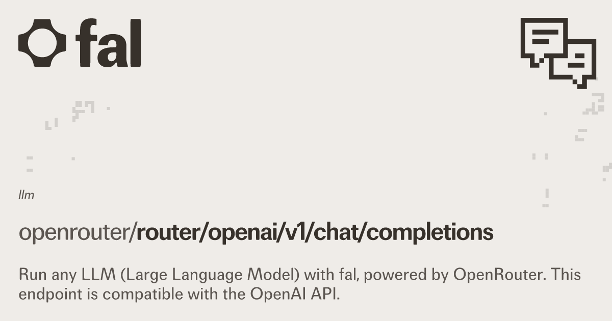 OpenRouter Chat Completions [OpenAI Compatible] | Large Language Models | fal.ai