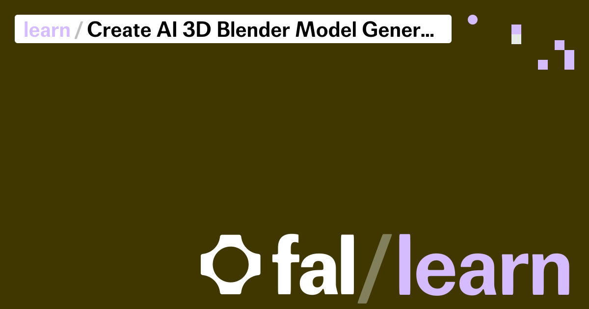 AI Blender Model Generator - Complete 3D Developer Guide | fal.ai